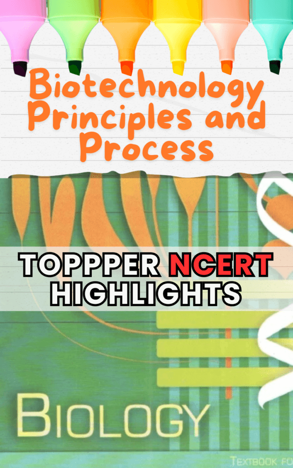Biotechnology : Principles and Processes Topper Highlighted NCERT – Learnzy Biotechnology : Principles and Processes Topper Highlighted NCERT – Learnzy